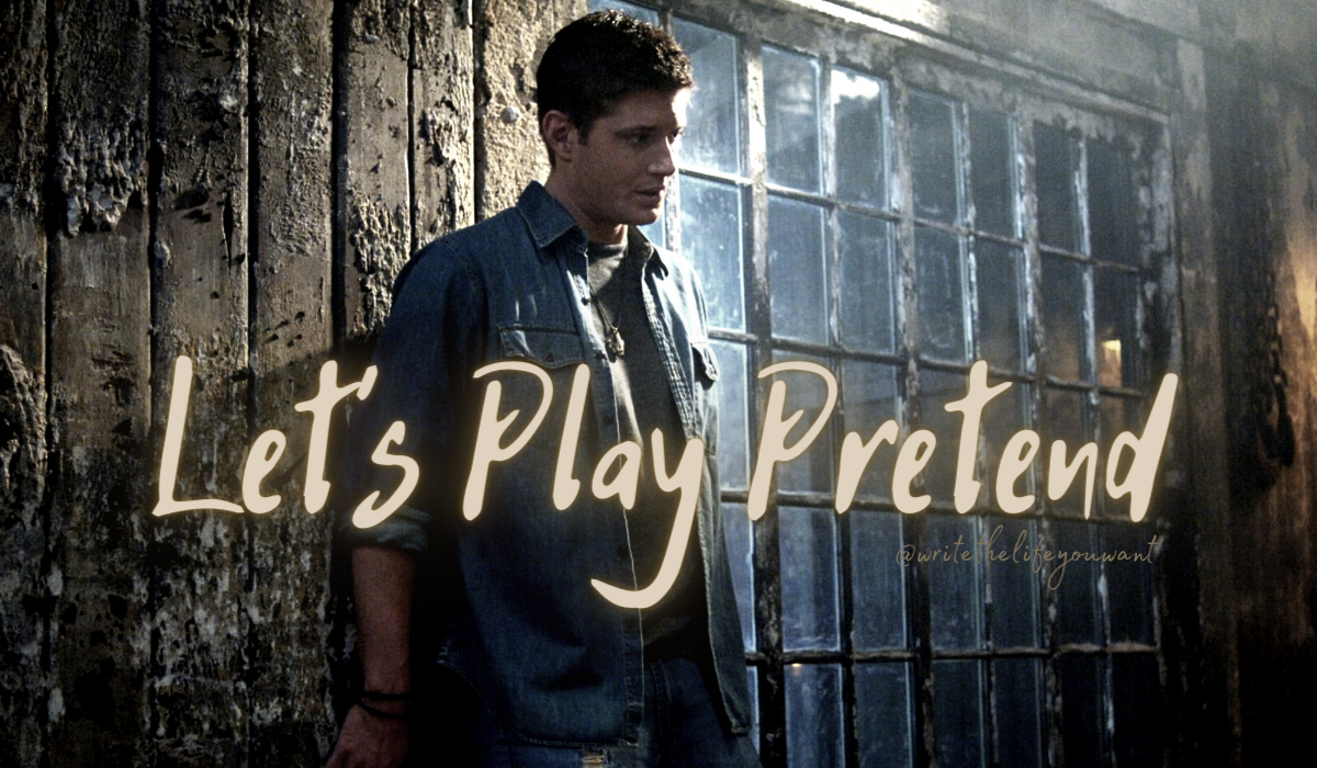 Let’s Play Pretend | Part 2 – Write The Life You Want