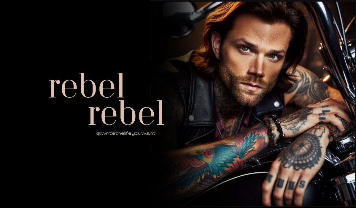 Rebel Rebel | Part 1 – Write The Life You Want